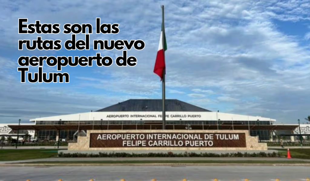 ¿Cuáles son las rutas del nuevo aeropuerto de Tulum? – Chihuahua Noticias