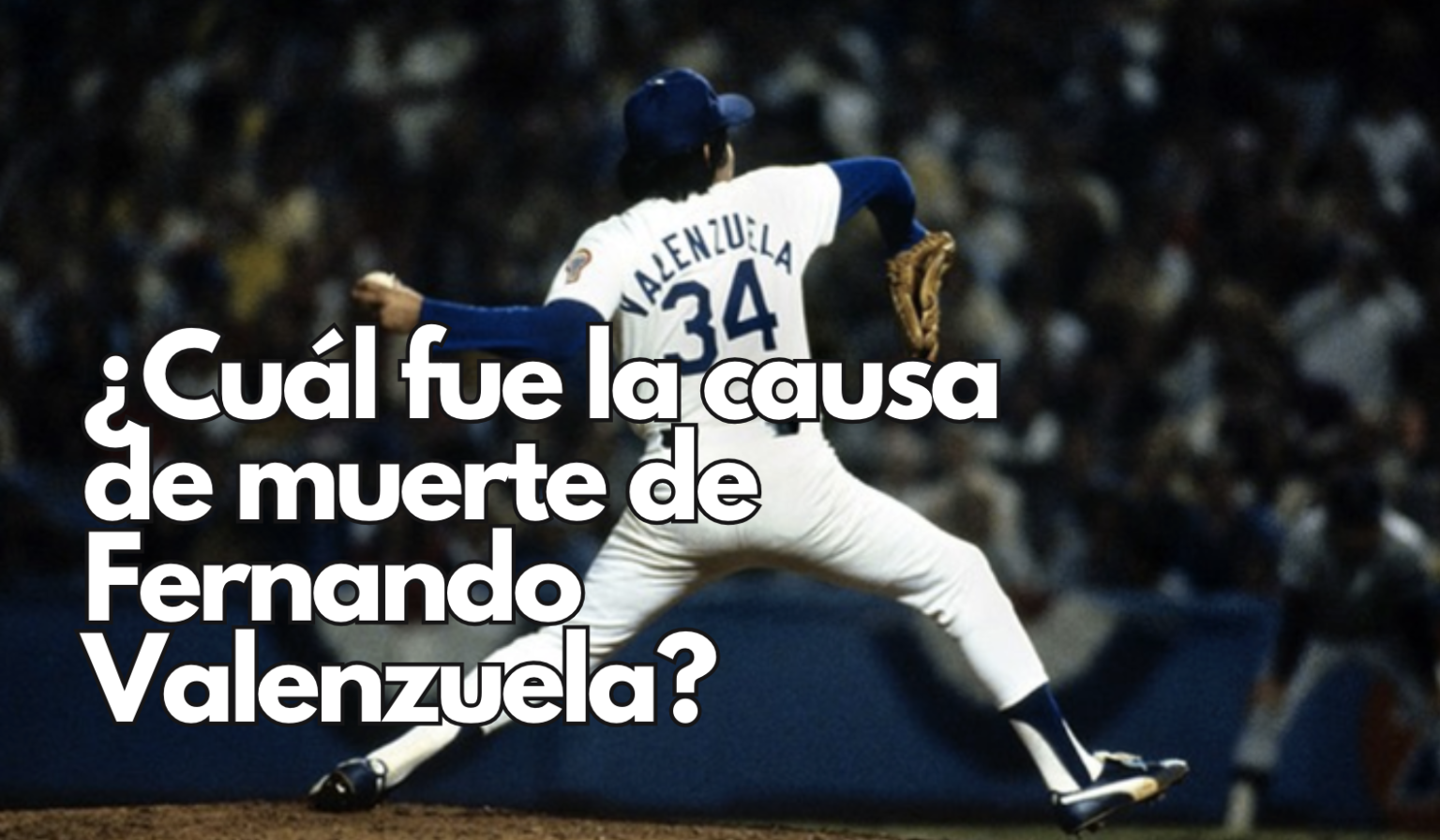 ¿De qué murió Fernando Valenzuela? – Chihuahua Noticias